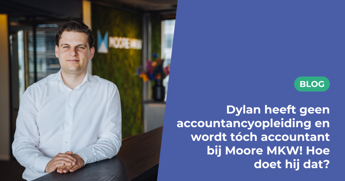Dylan heeft geen accountancyopleiding en wordt tóch accountant bij Moore MKW! Hoe doet hij dat?